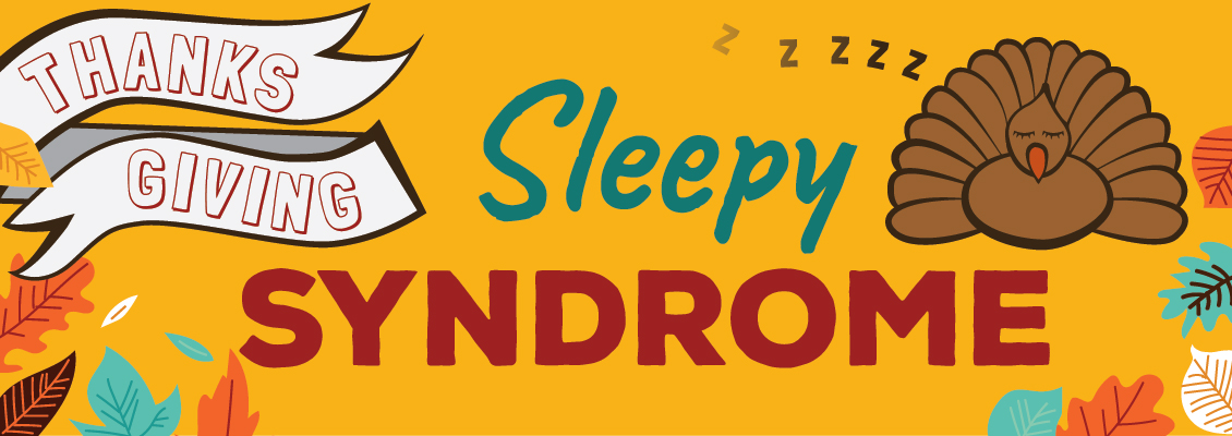 Thanksgiving Sleepy Syndrome – University Center Blog