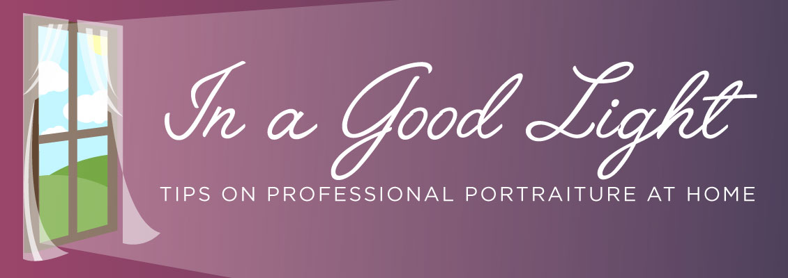 In a Good Light—Tips On Professional Portraiture at Home – University ...