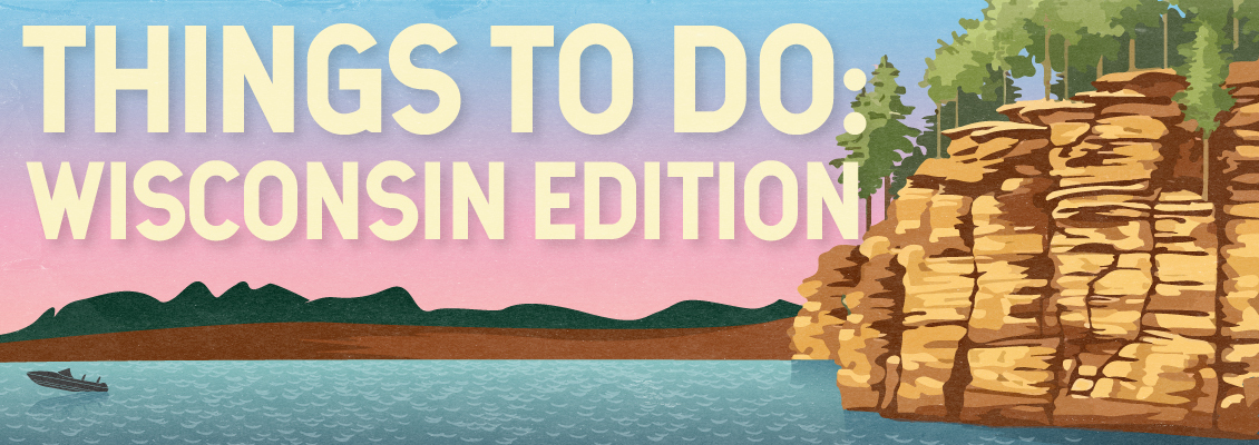 Things to do: Wisconsin Edition – University Center Blog