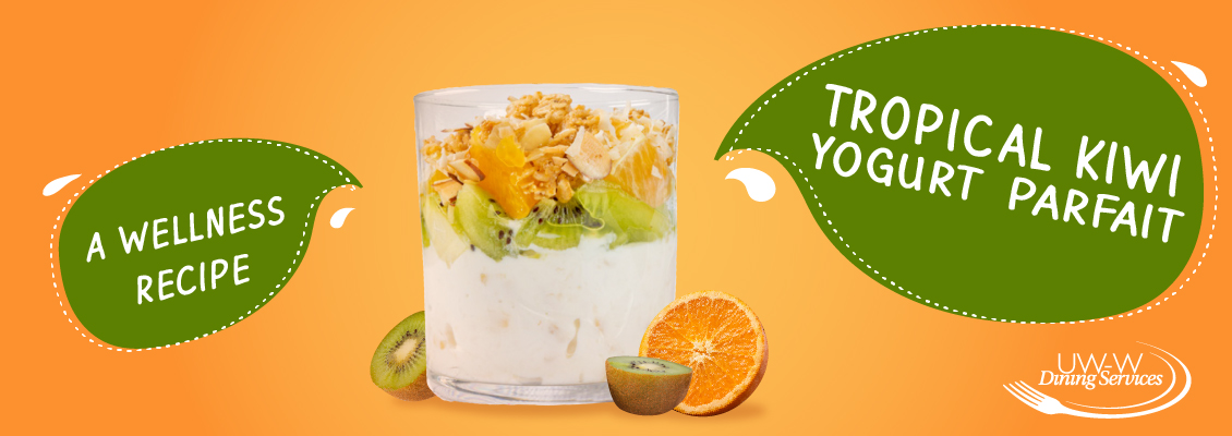 Tropical Kiwi Yogurt Parfait – University Center Blog