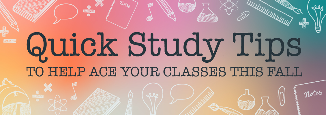 Quick Study Tips To Help Ace Your Classes This Fall – University Center ...