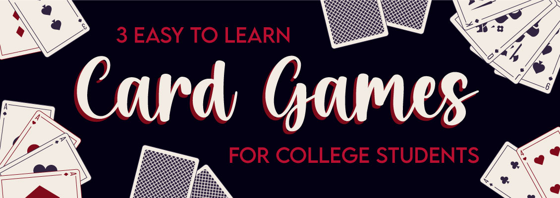 3 Easy to Learn Card Games for College Students – University Center Blog