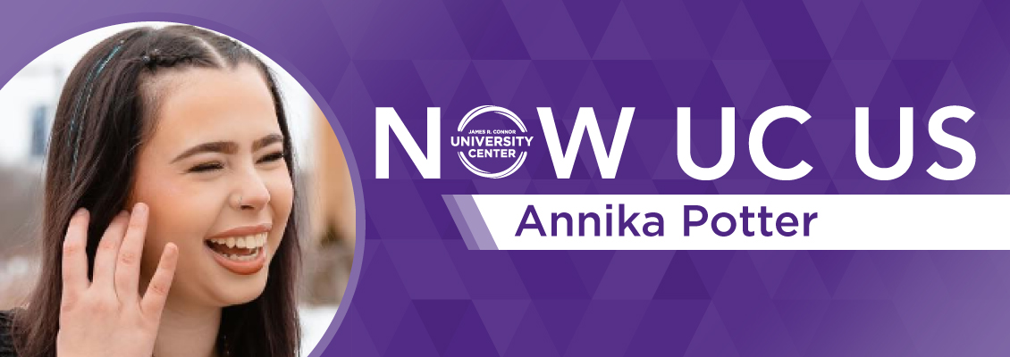 Now UC Us : Annika Potter – University Center Blog