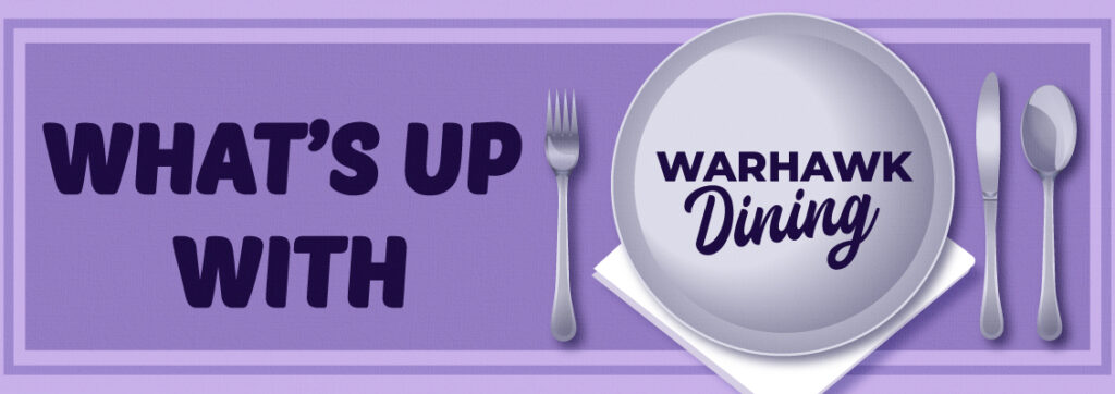 What’s Up With Warhawk Dining? – University Center Blog