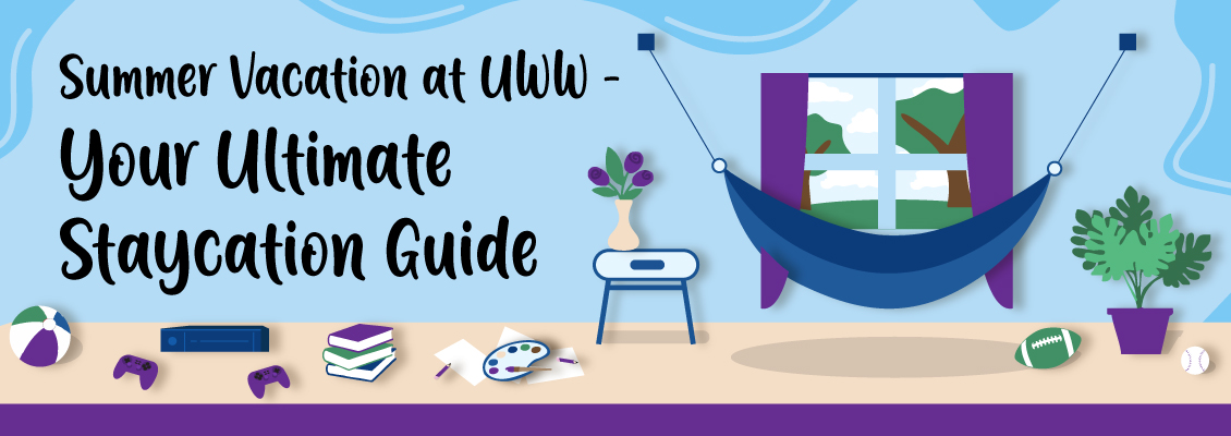 Summer Vacation at UWW – Your Ultimate Staycation Guide – University ...